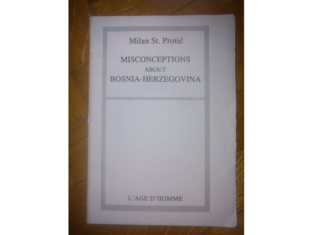 Milan St. Protic - Misconceptions about Bosnia