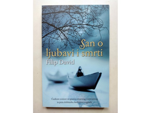 Filip David, SAN O LJUBAVI I SMRTI