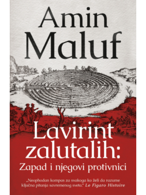 Lavirint zalutalih: Zapad i njegovi protivnici