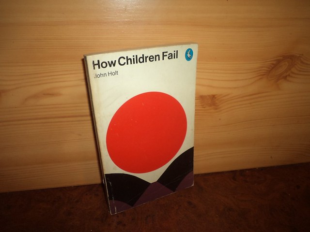 How Children Fail - John Holt