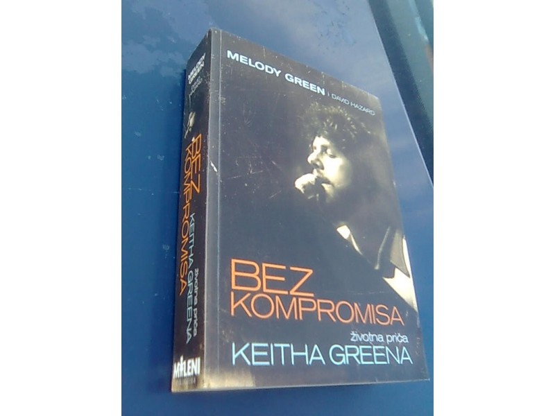 BEZ KOMPROMISA - ŽIVOTNA PRIČA KEITH GREENA