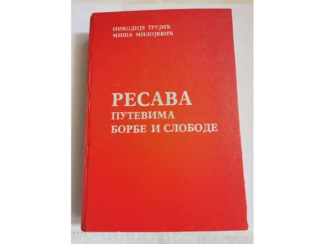 Resava putevima borbe i slobode - Nikodije Trujić