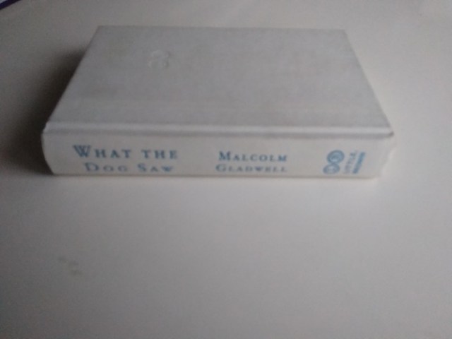 What the dog saw - Malcolm Gladwell