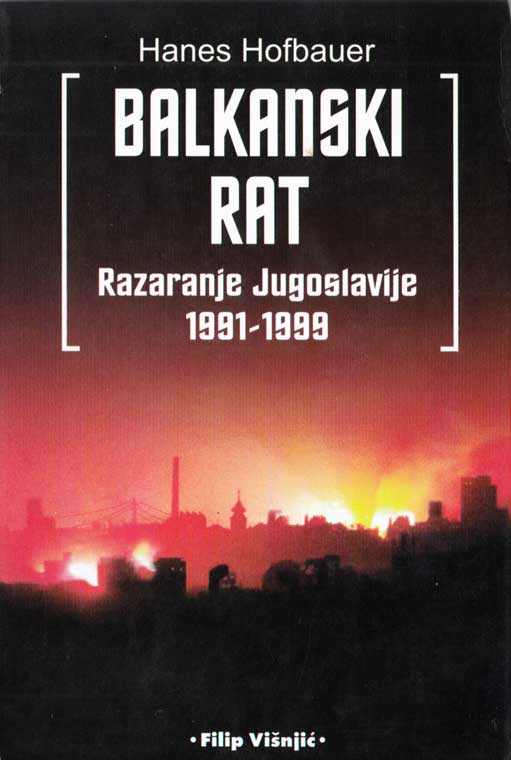 BALKANSKI RAT : Razaranje Jugoslavije 1991-1999