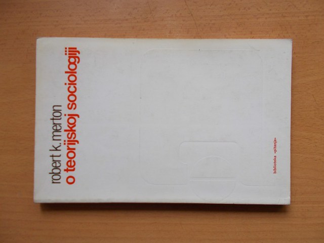 O TEORIJSKOJ SOCIOLOGIJI - ROBERT K. MERTON