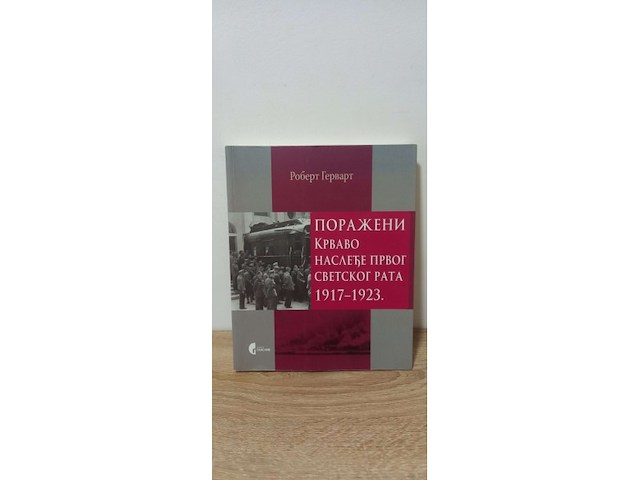 Poraženi – krvavo nasleđe Prvog svetskog rata 1917-1923