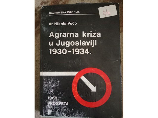 Nikola Vučo AGRARNA KRIZA U JUGOSLAVIJI 1930 - 1934.