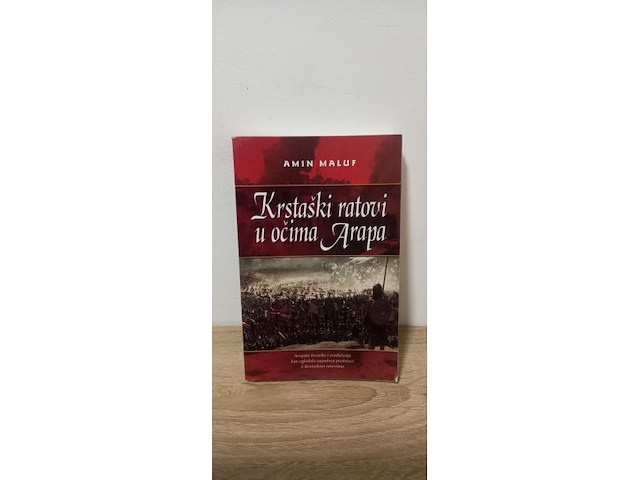 Krstaški ratovi u očima Arapa - Amin Maluf