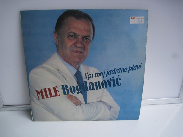 Mile Bogdanovic - lipi moj jadrane plavi LP
