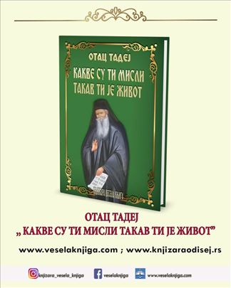 Kakve su ti misli takav ti je život – Otac Tadej