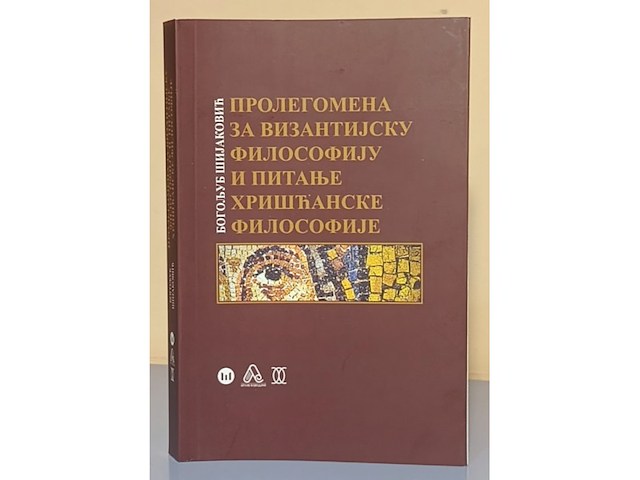 PROLEGOMENA ZA VIZANTIJSKU FILOSOFIJU Bogoljub Šijakovi