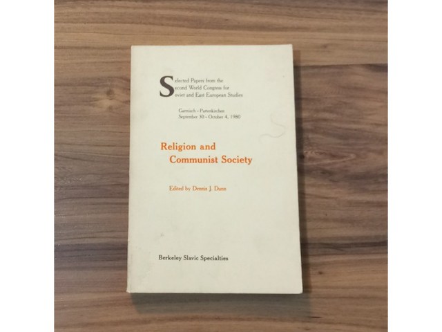 RELIGION AND Communist Society Dennis J. Dunn