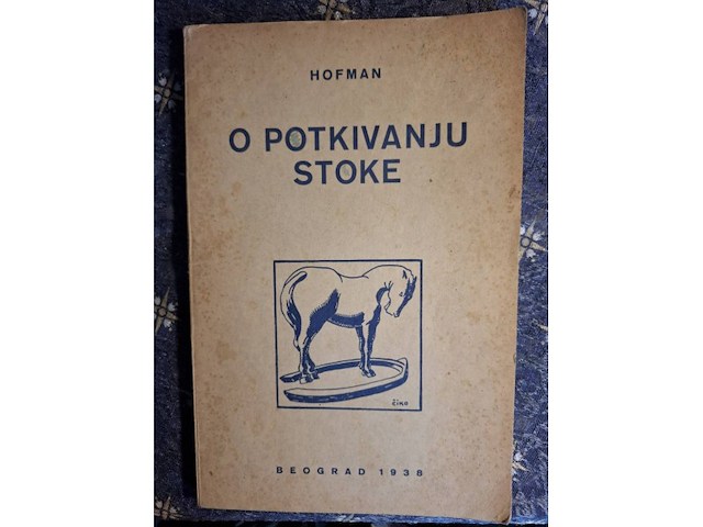 Hofman - O potkivanju stoke, Beograd, 1938.