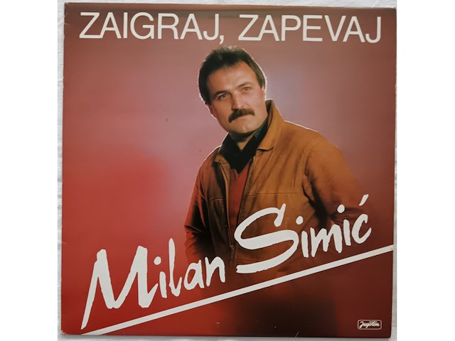 MILAN SIMIC - ZAIGRAJ, ZAPEVAJ  ( Neslusana )