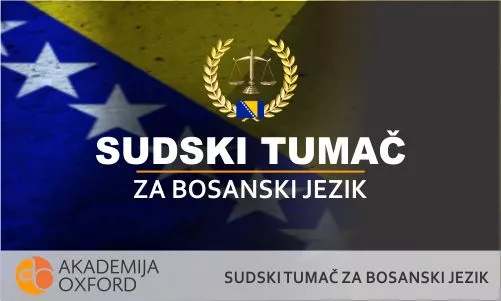 BOSANSKI JEZIK -SUDSKI TUMAČ I PREVODILAC