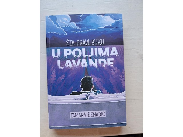 Šta pravi buku u poljima lavande - Tamara Đenadić