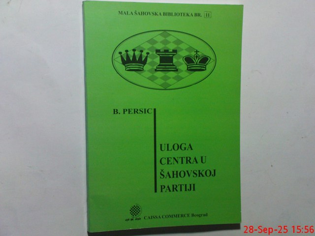 B. PERSIC - ULOGA CENTRA U SAHOVSKOJ PARTIJI