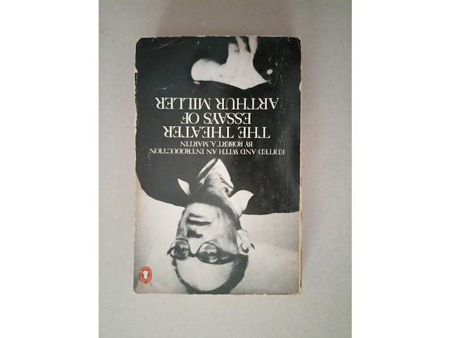 The Theater Essays Of Arthur Miller - Arthur Miller