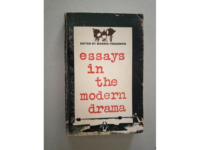 Essays in the Modern Drama - Morris Freedman
