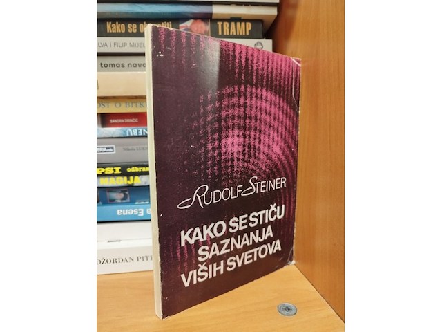 Kako se stiču saznanja viših svetova Rudolf Štajner