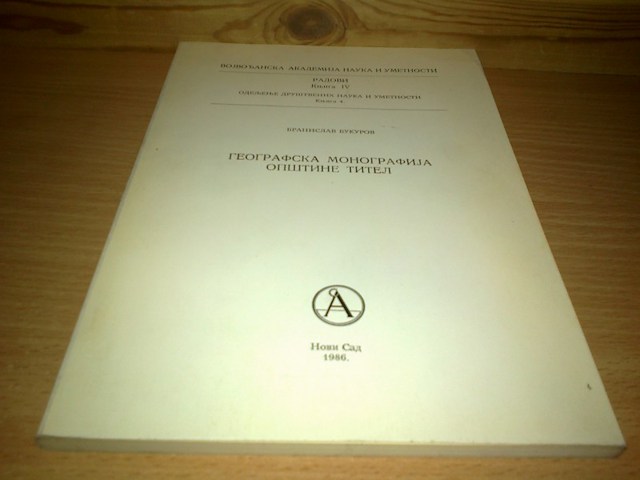 Geografska monografija Opštine TITEL Branislav Bukurov