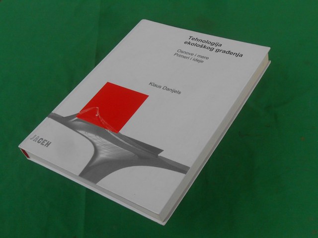 Tehnologija EKOLOŠKOG GRAĐENJA Osnove i mere primeri i