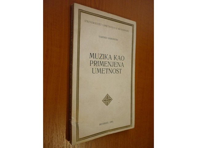 Varteks Baronijan MUZIKA KAO PRIMENJENA UMETNOST