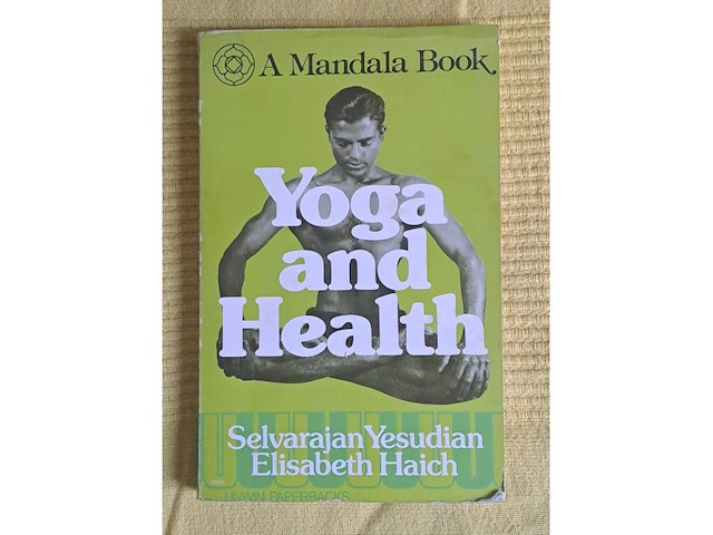 Yoga and Health  Salvarajan Yesudian Elisabeth Haich