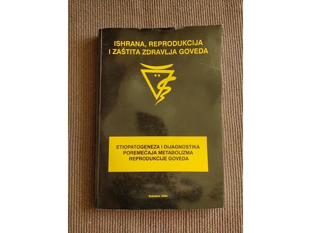 Ishrana, reprodukcija i zastita zdravlja goveda