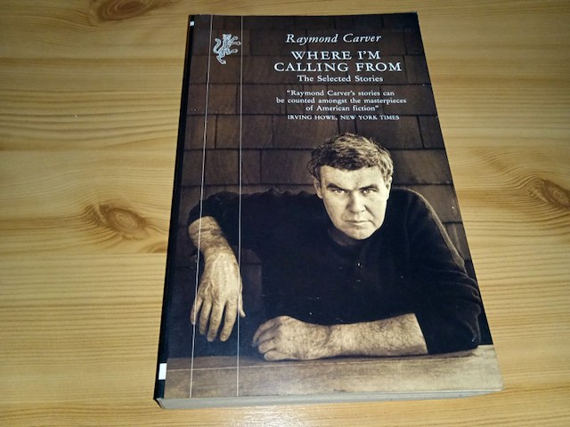 Raymond Carver - Where I’m Calling From
