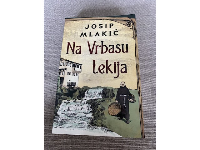 Josip Mlakić - Na Vrbasu tekija