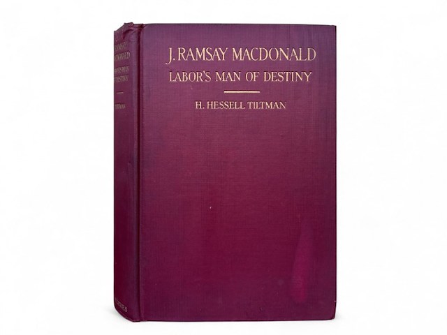 Ramsay MacDonald: Labour`s Man of Destiny