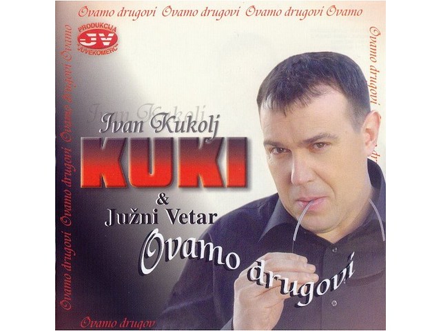 Ivan Kukolj Kuki  ‎– Ovamo Drugovi CDr Nov + CDr