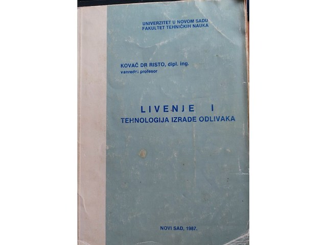 Livenje I tehnologija izrade odlivaka Kovac Risto