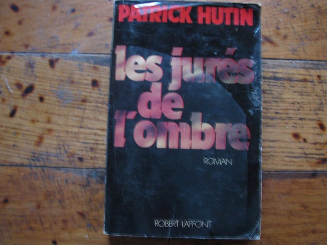 PATRICK HUTIN - LES JURES DE L OMBRE