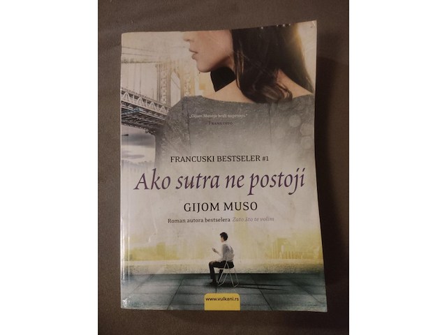 Ako sutra ne postoji,Gijom Muso