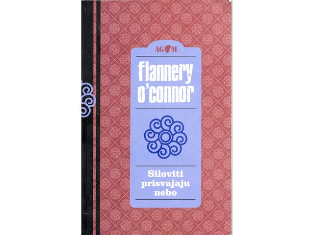 Flaneri O`Konor - SILOVITI PRISVAJAJU NEBO