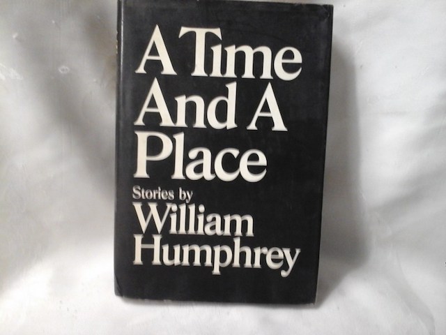 A time and a plce William Humphrey