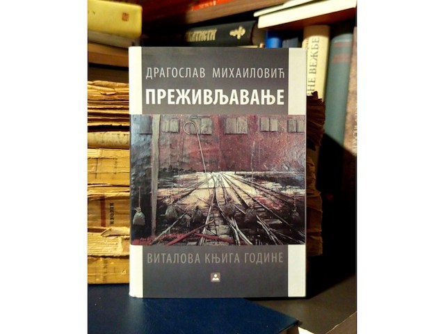 Dragoslav Mihailović – Preživljavanje
