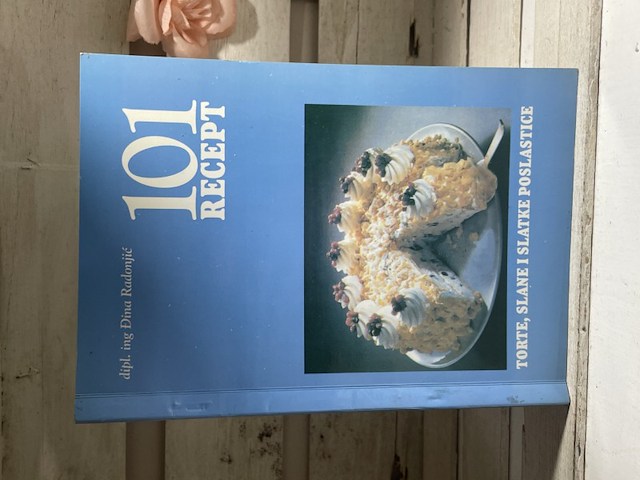 101 Recept - Torte, slane i slatke poslastice