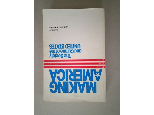 Making America: The Society and Culture of the United S