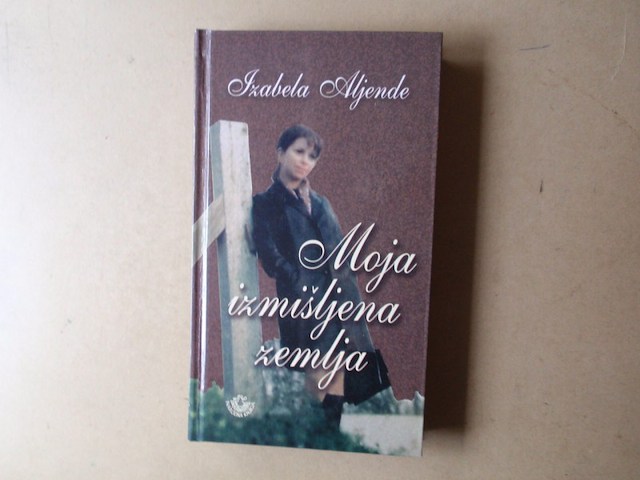 Izabela Aljende - MOJA IZMIŠLJENA ZEMLJA