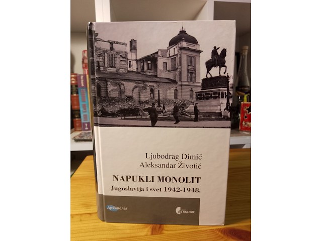 NAPUKLI MONOLIT: Jugoslavija i svet 1942-1948