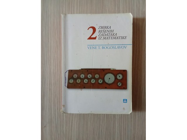 ZBIRKA REŠENIH ZADATAKA IZ MATEMATIKE 2 - Vene
