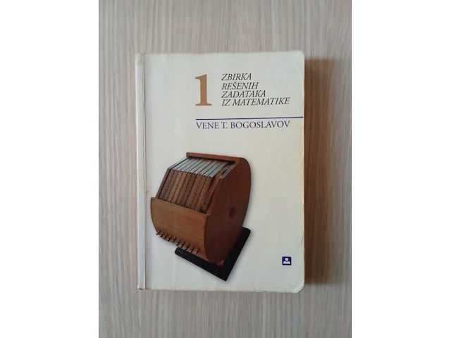 ZBIRKA REŠENIH ZADATAKA IZ MATEMATIKE 1 - Vene