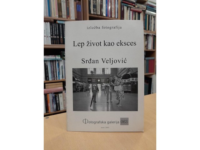 LEP ŽIVOT KAO EKSCES - SRĐAN VELJOVIĆ