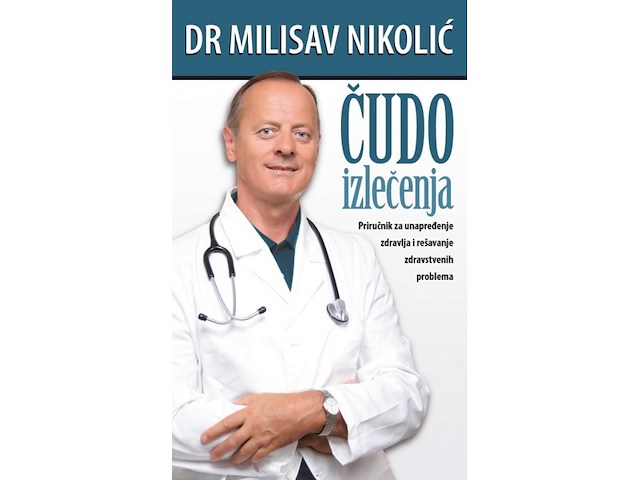 Čudo izlečenja-Dr Milisav Nikolić