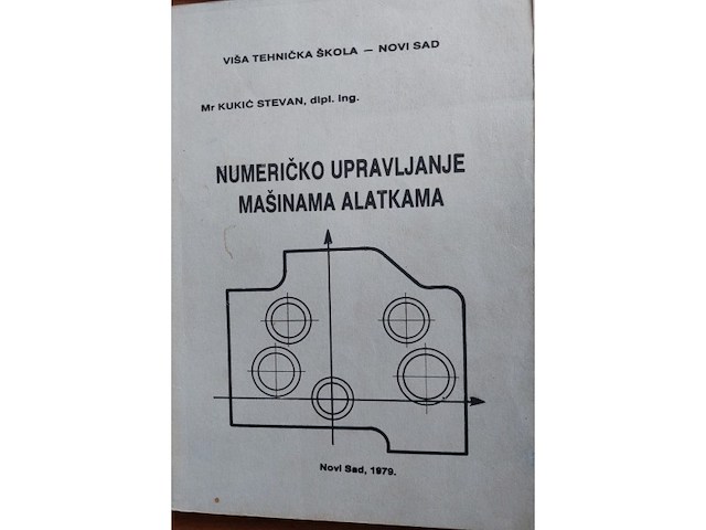 Numericko upravljnje masinama i alatkama Kukić Stevan