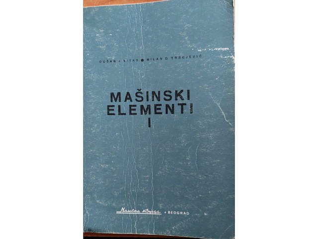 Masinski elementi I DUSAN J.VITAS TRBOJEVIC D.Mil MILAN