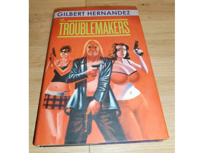The Troublemakers HC (Fantagraphics - Gilbert Hernandez